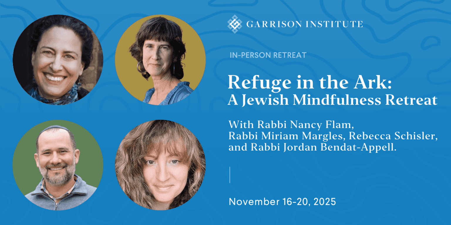 Refuge in the Ark: A Jewish Mindfulness Retreat - Garrison Institute